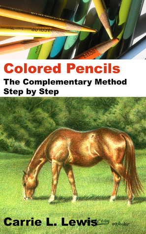 Colored Pencils: The Complementary Method Step by Step by Carrie L ...