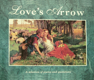 Love's Arrow: A Selection of Poems and Quotations by Anna Nicholas ...