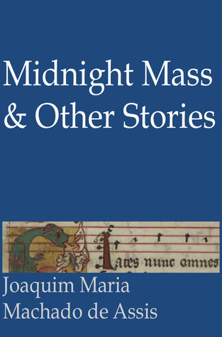Midnight Mass and Other Stories by Machado de Assis | Goodreads