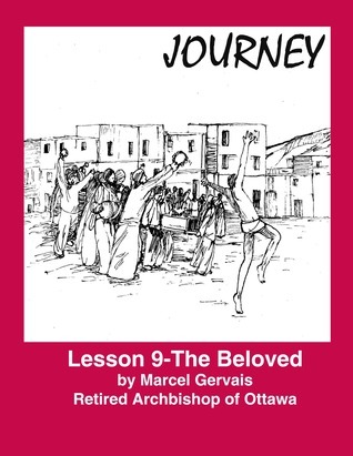 Journey-Lesson 9- The Beloved by Marcel Gervais | Goodreads