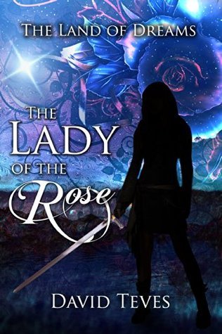The Lady of the Rose by David Teves | Goodreads
