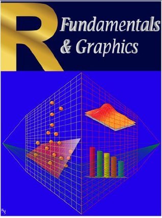 R Fundamentals & Graphics: Volume 1 by RMS Books | Goodreads