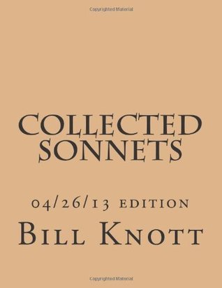 Collected Sonnets by Bill Knott | Goodreads