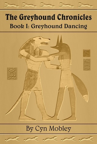 Greyhound Dancing: Book One of The Greyhound Chronicles by Cyn Mobley ...