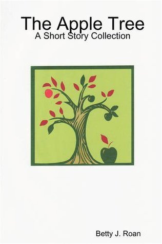The Apple Tree by Betty J. Roan | Goodreads