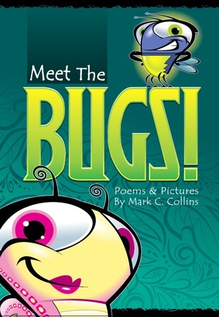 Meet The Bugs! by Mark C. Collins | Goodreads