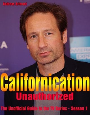 Californication Unauthorized – The Unofficial Guide to the TV Series ...