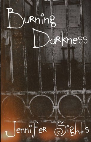 Burning Darkness by Jennifer Sights | Goodreads