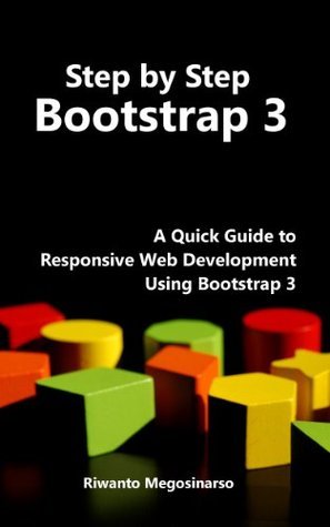 Step By Step Bootstrap 3: A Quick Guide To Responsive Web Development Using Bootstrap 3 by ...