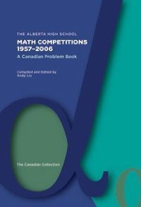 The Alberta High School Math Competitions 1957-2006: A Canadian Problem ...