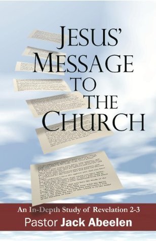Jesus' Message To The Church by Jack Abeelen | Goodreads