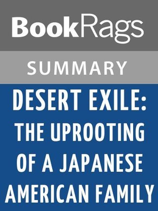 Summary & Study Guide Desert Exile: The Uprooting of a Japanese ...