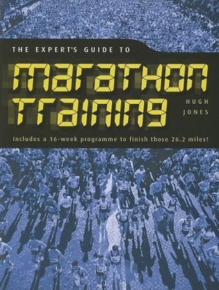 The Expert's Guide to Marathon Training by Hugh Jones | Goodreads