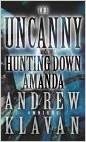 The Uncanny / Hunting Down Amanda by Andrew Klavan | Goodreads