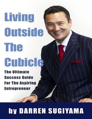 Living Outside the Cubicle by Darren Sugiyama | Goodreads