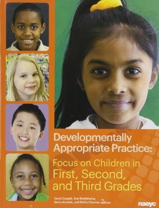 Developmentally Appropriate Practice: Focus on Children in First ...