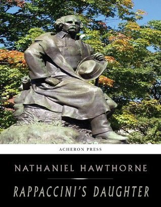 Rappaccinis Daughter by Nathaniel Hawthorne | Goodreads