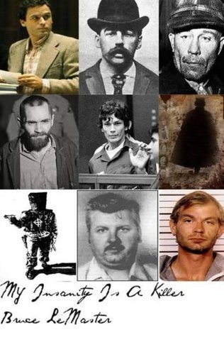 My Insanity Is A Killer by Bruce LeMaster | Goodreads