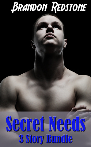 Secret Needs Bundle (Secret Needs, #1-3) by Brandon Redstone | Goodreads