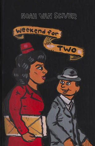 Weekend for Two by Noah Van Sciver | Goodreads