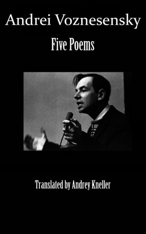 Five Poems by Andrei Voznesensky | Goodreads
