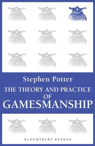 The Theory and Practice of Gamesmanship: or The Art of Winning Games ...