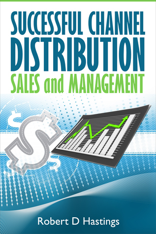 Channel Distribution Sales and Management by Robert D. Hastings | Goodreads