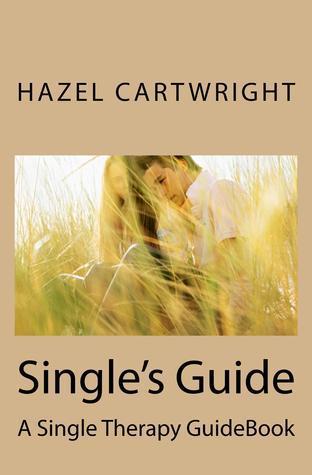 Single's Guide: A Single Therapy Guidebook by Hazel Cartwright | Goodreads
