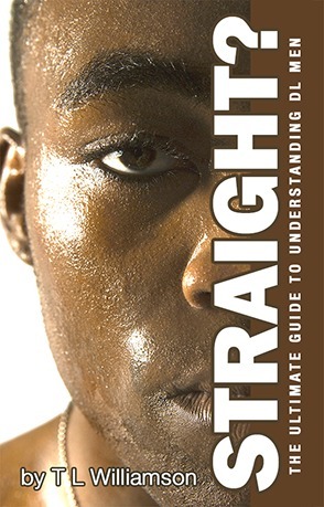 Straight?: The Ultimate Guide To Understanding DL MEN by T. Williamson ...