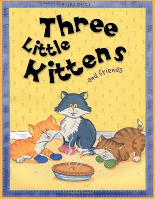 Three Little Kittens and Friends by Miles Kelly Publishing | Goodreads