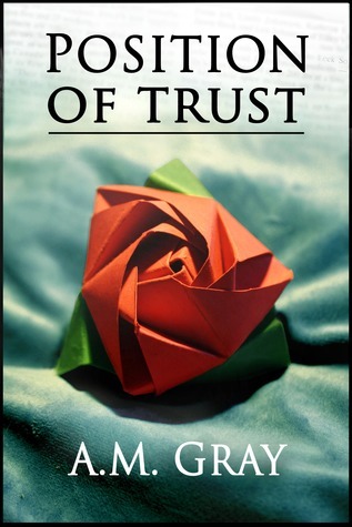 Position of Trust by A.M. Gray | Goodreads