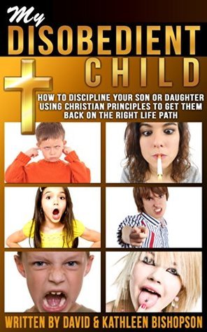 How to Discipline a Child: How to Discipline Your Child Using Christian ...