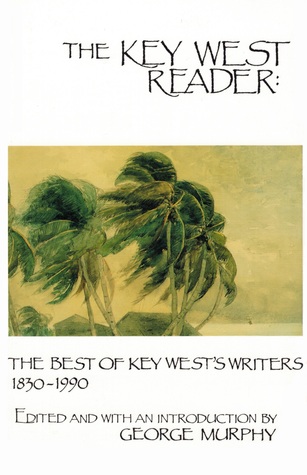 The Key West Reader: The Best of Key West's Writers, 1830-1990 by ...