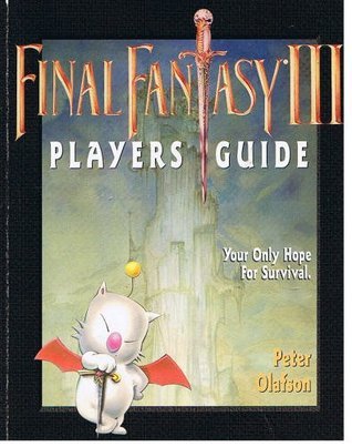 Final Fantasy III Player's Guide by Peter Olafson | Goodreads