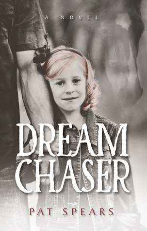 Dream Chaser by Pat Spears | Goodreads