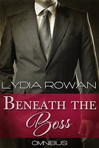 Beneath the Boss by Lydia Rowan | Goodreads