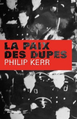 La Paix des dupes (Grands Formats) (French Edition) by Philip Kerr ...