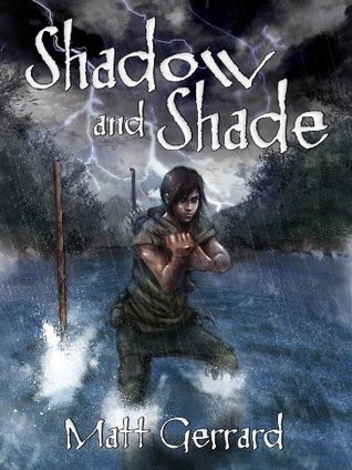 Shadow and Shade by Matt Gerrard | Goodreads