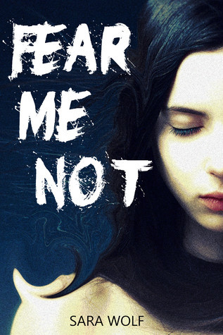 Fear Me Not (The EVE Chronicles, #1) by Sara Wolf | Goodreads