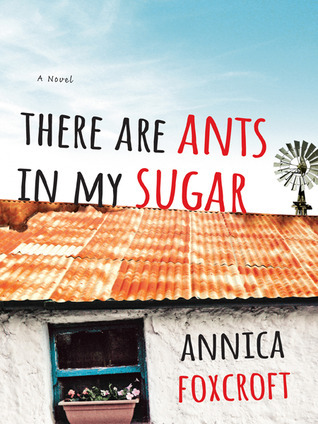 There are Ants in My Sugar by Annica Foxcroft | Goodreads