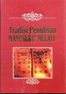 Tradisi penulisan manuskrip Melayu by Perpustakaan Negara Malaysia ...