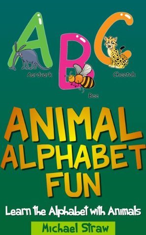 Animal Alphabet Fun: Learn the Alphabet with Animals ABC by Michael ...