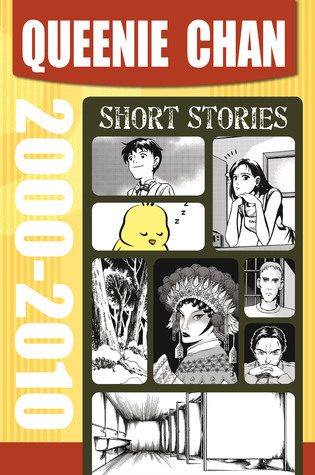 Queenie Chan: Short Stories 2000-2010 by Queenie Chan | Goodreads