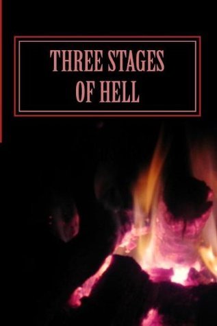 Three Stages of Hell by Justin Settle | Goodreads