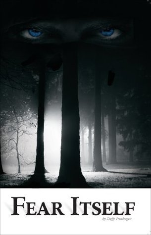 Fear Itself by Duffy Prendergast | Goodreads