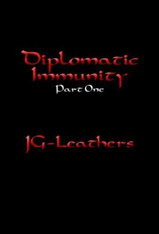 Diplomatic Immunity 1 (Diplomatic Immunity Series) by J.G. Leathers ...