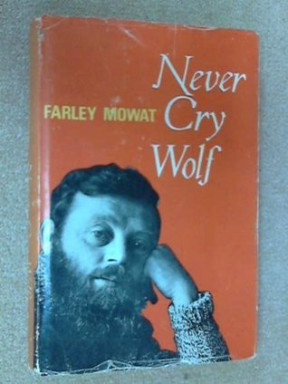 Never Cry Wolf by Farley Mowat | Goodreads