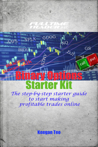 Making Money with Binary Options Trading Starter Kit by Keegan Teo ...