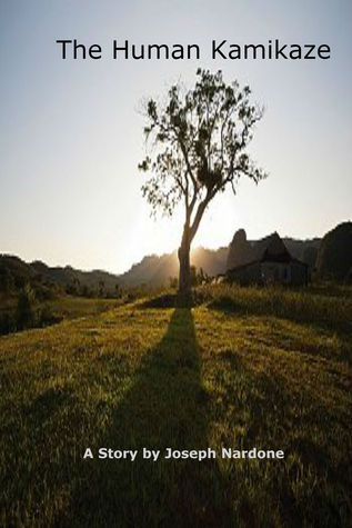 The Human Kamikaze by Joseph Nardone | Goodreads