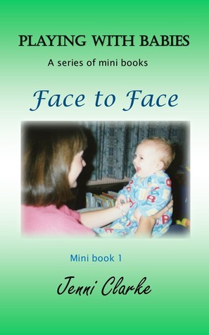 playing with babies Face to Face by Jenni Clarke | Goodreads